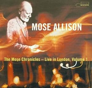 Mose Allison– The Mose Chronicles: Live in London (Blue Note/EMI ...